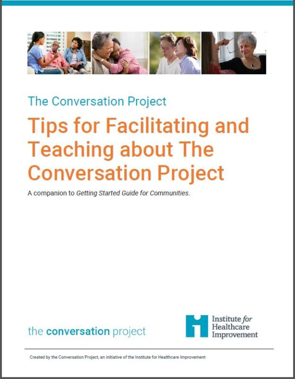 The Conversation Project - Tips for Facilitating and Teaching about The ...